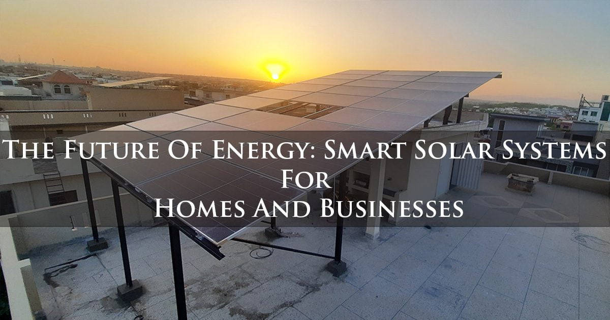 The Future: Smart Solar Systems For Homes And Businesses